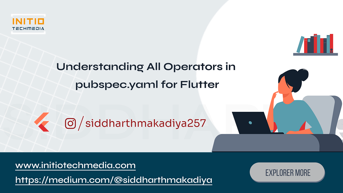 Understanding All Operators in pubspec.yaml for Flutter | by Siddharth makadiya | Dec, 2024 | Medium
