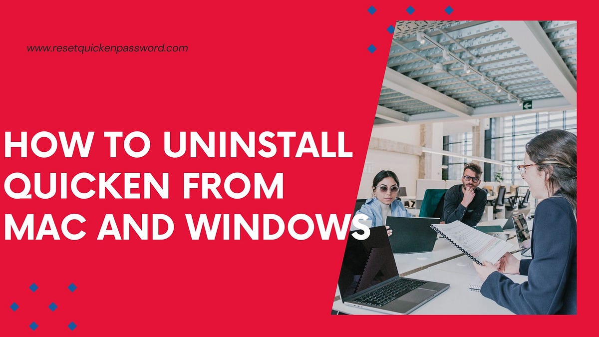 How to uninstall Quicken from Mac and windows | by Reset Quicken ...