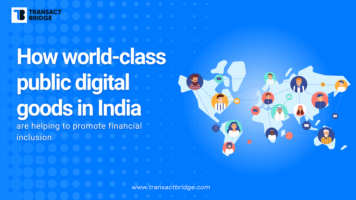 How world-class public digital goods in India are helping to promote ...