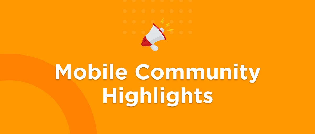 Highlights from our Mobile Community | by Spark Digital | Medium