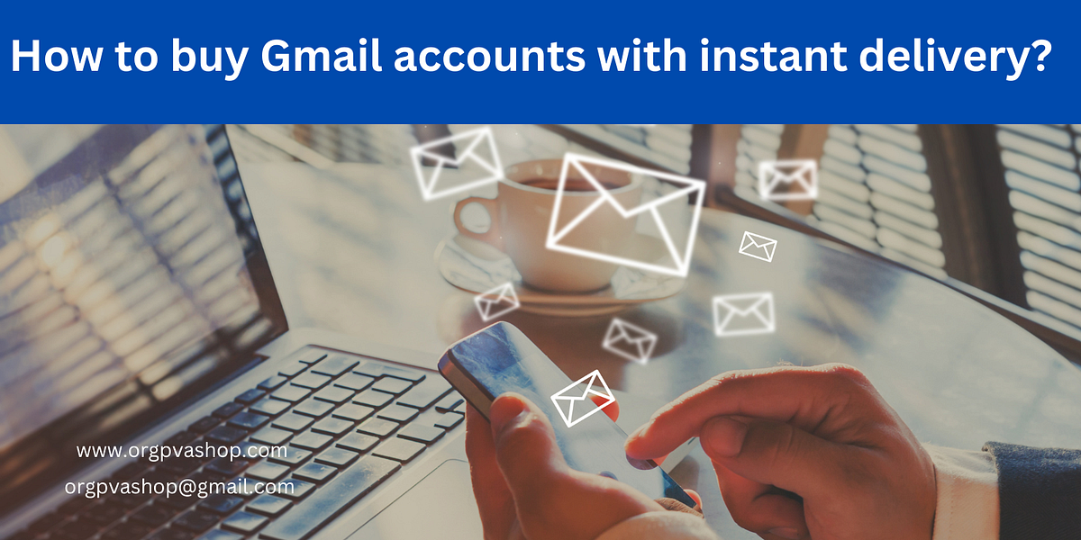 How to buy Gmail accounts with instant delivery | by Org pva Shop | Mar ...