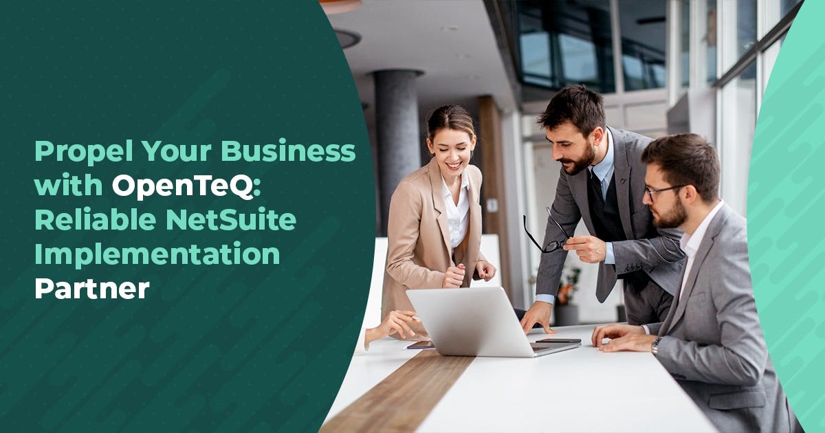 Propel Your Business with OpenTeQ: Reliable NetSuite Implementation Partner | by Srinivas Reddy ...