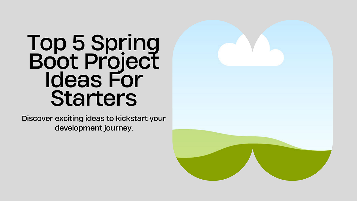 Spring Boot Project Ideas For Beginners | Medium