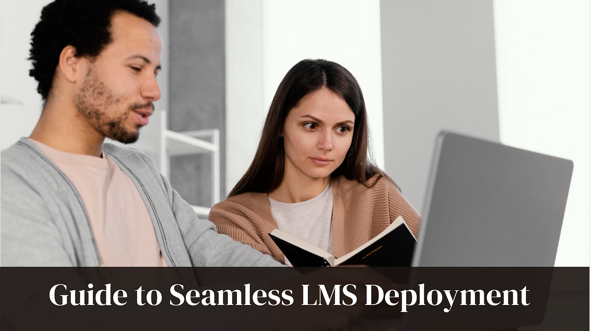 Seamless LMS Deployment: A Step-by-Step Guide | by Payel Saha | Jul, 2024 | Medium