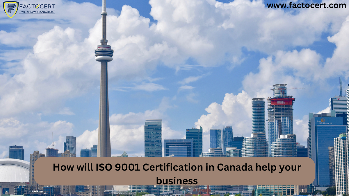 How will ISO 9001 Certification in Canada help your business | by ...