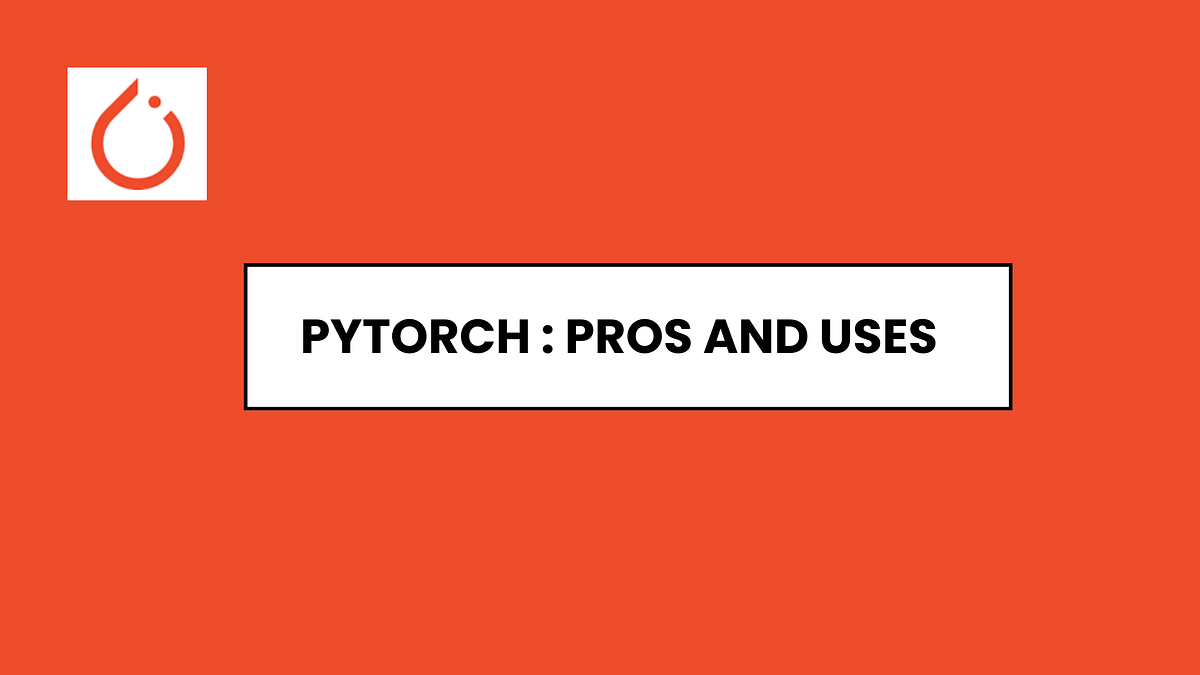 PyTorch: Pros and Uses. There are many Python libraries… | by Shariq Ahmed | May, 2024 | Medium