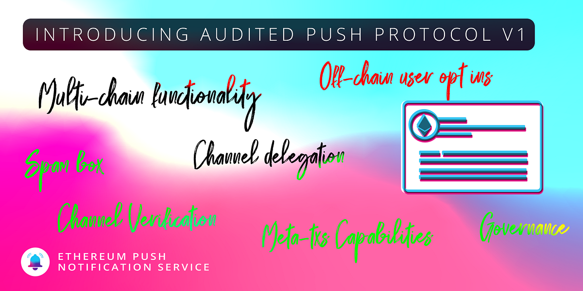 Roadmap Q3: Audited EPNS Push Protocol V1 is here! | by Zaryab Afser | Push Protocol | Medium