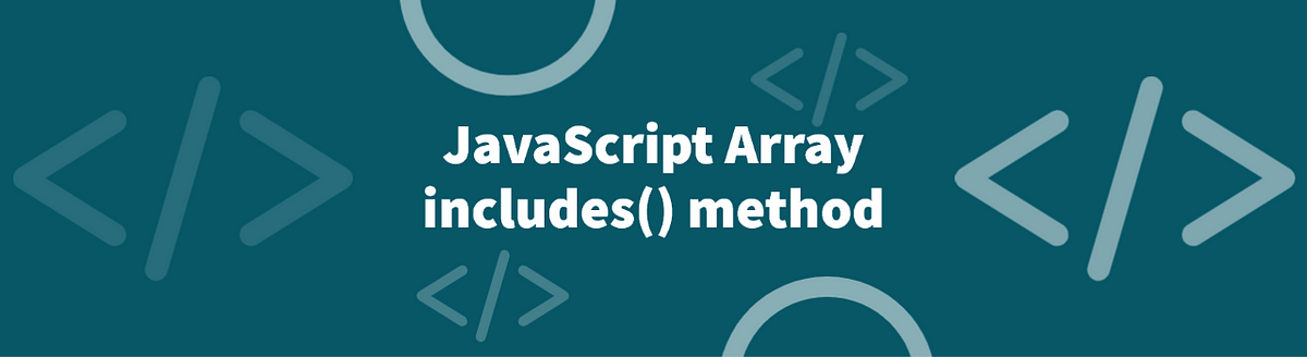 JavaScript Array includes() Method | by Faruk | Jun, 2023 | Medium JavaScript Array includes() Method | by Faruk | Jun, 2023 | Medium