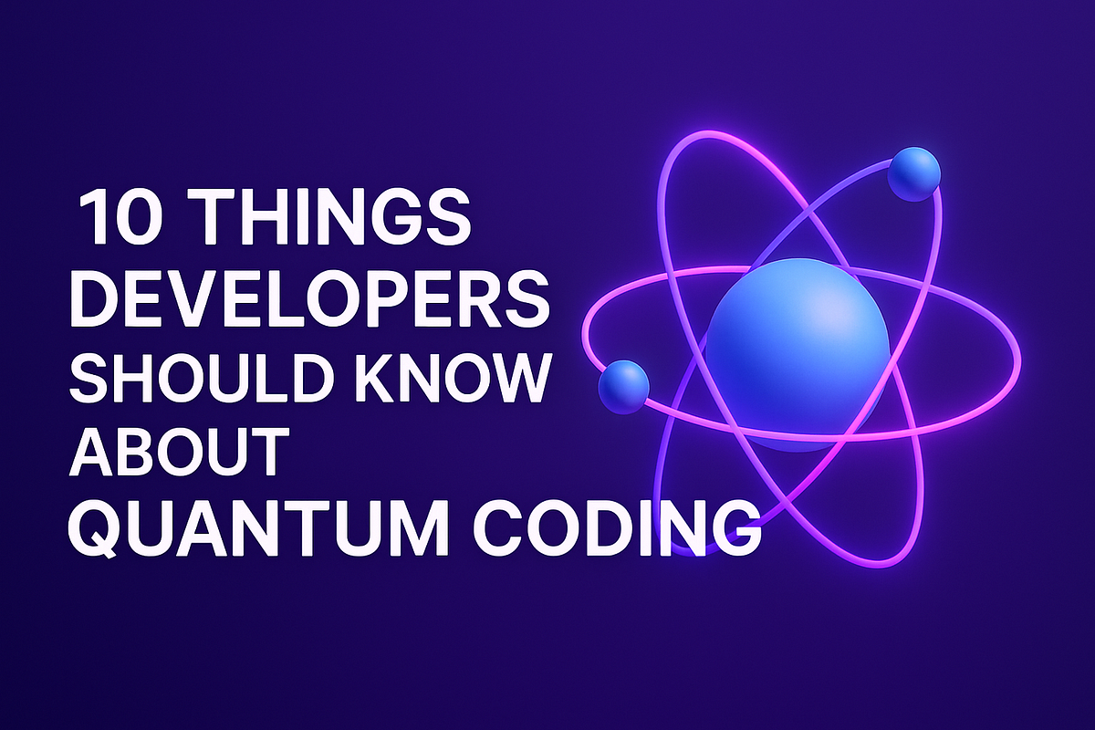 10 Things Developers Should Know About Quantum Coding | by TechByRahmat ...