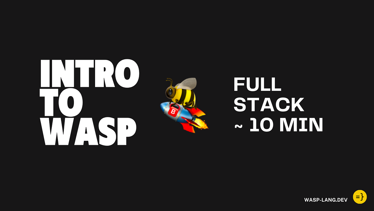 Wasp Intro Tutorial Video 🎥 - Wasp - Medium