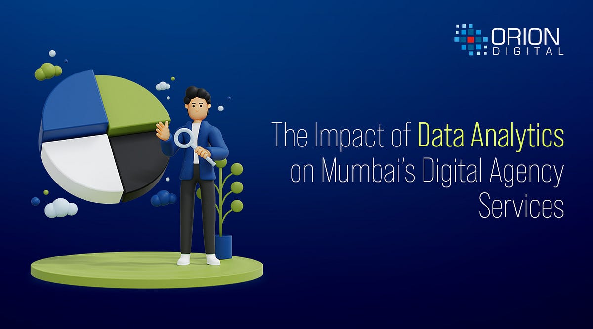 The Impact of Data Analytics on Mumbai’s Digital Agency Services | by ...