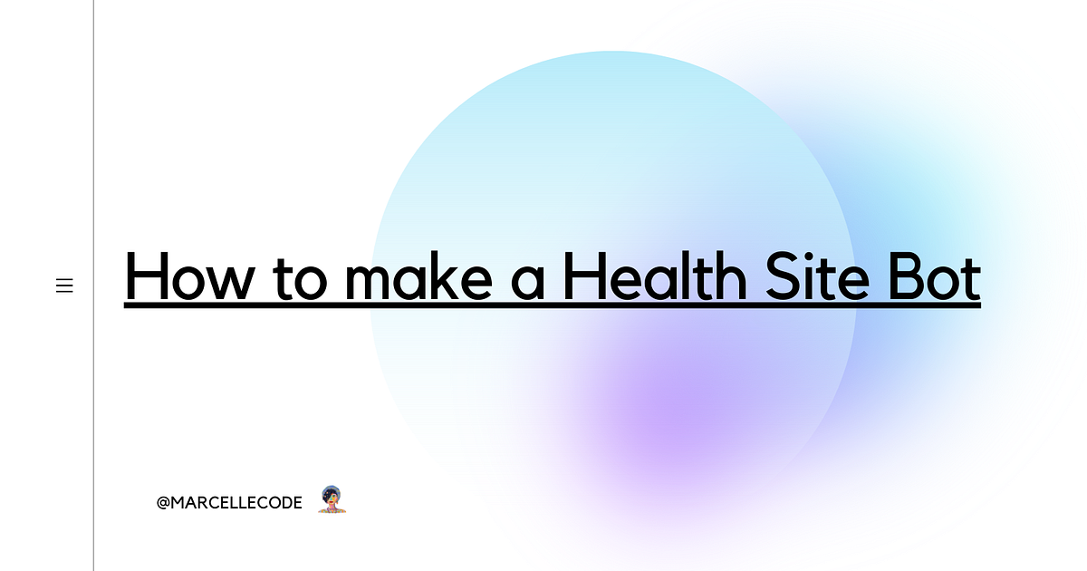 How to make a Health Site Bot. When we create a website be it for a ...