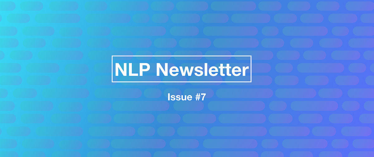 NLP Newsletter: NLP Paper Summaries, Learning to Simulate, Transformers Notebooks, Med7 ...