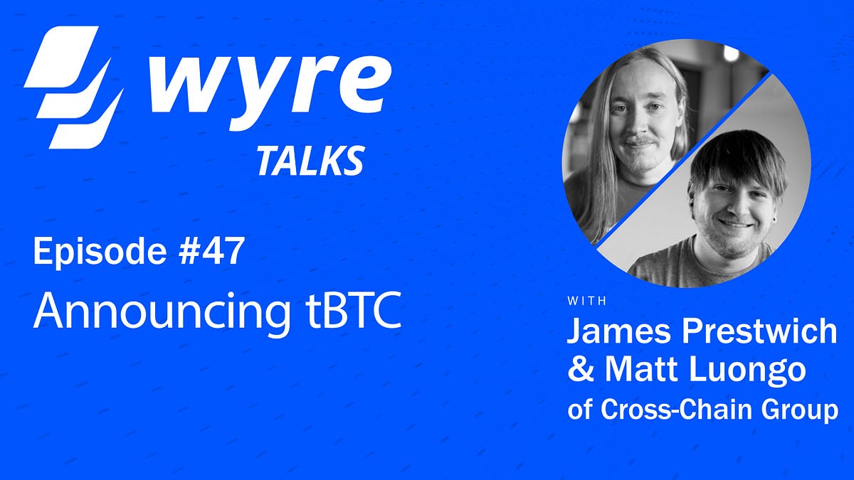 Announcing tBTC with James Prestwich and Matt Luongo of Cross-Chain ...