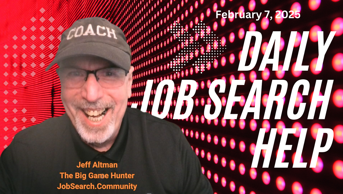 Daily Job Search Help February 7 2025 | by Jeff Altman | Medium