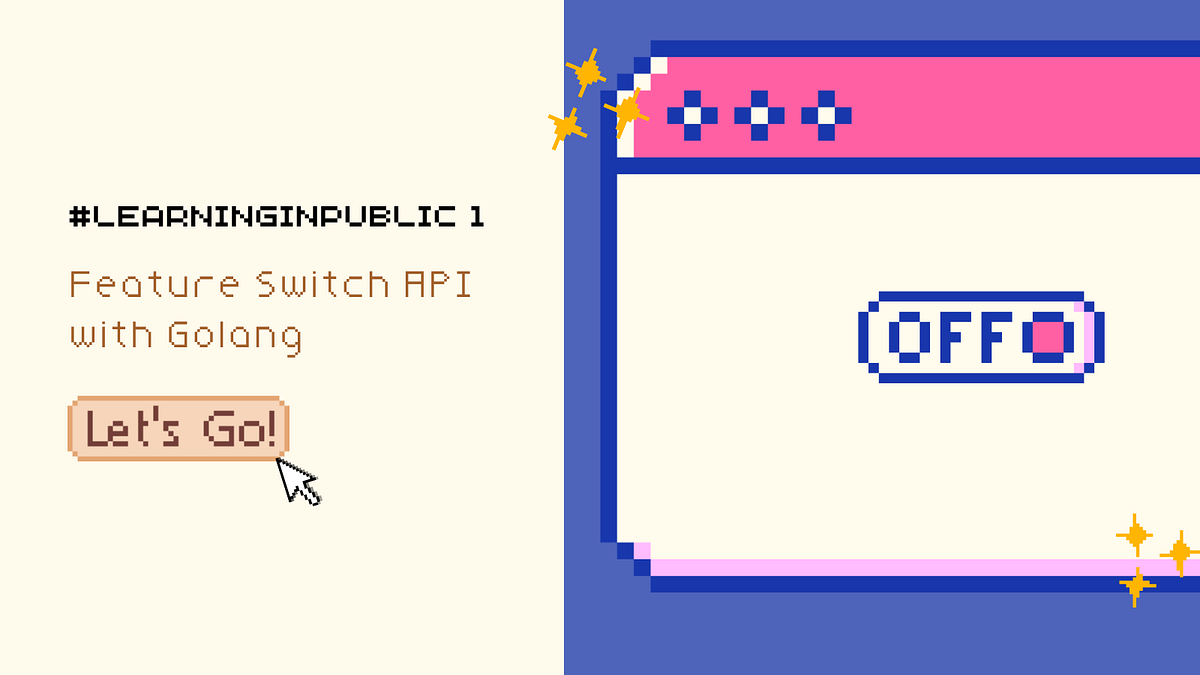 Building Feature Switch API Using Golang — Part 1 | by Sal | Medium