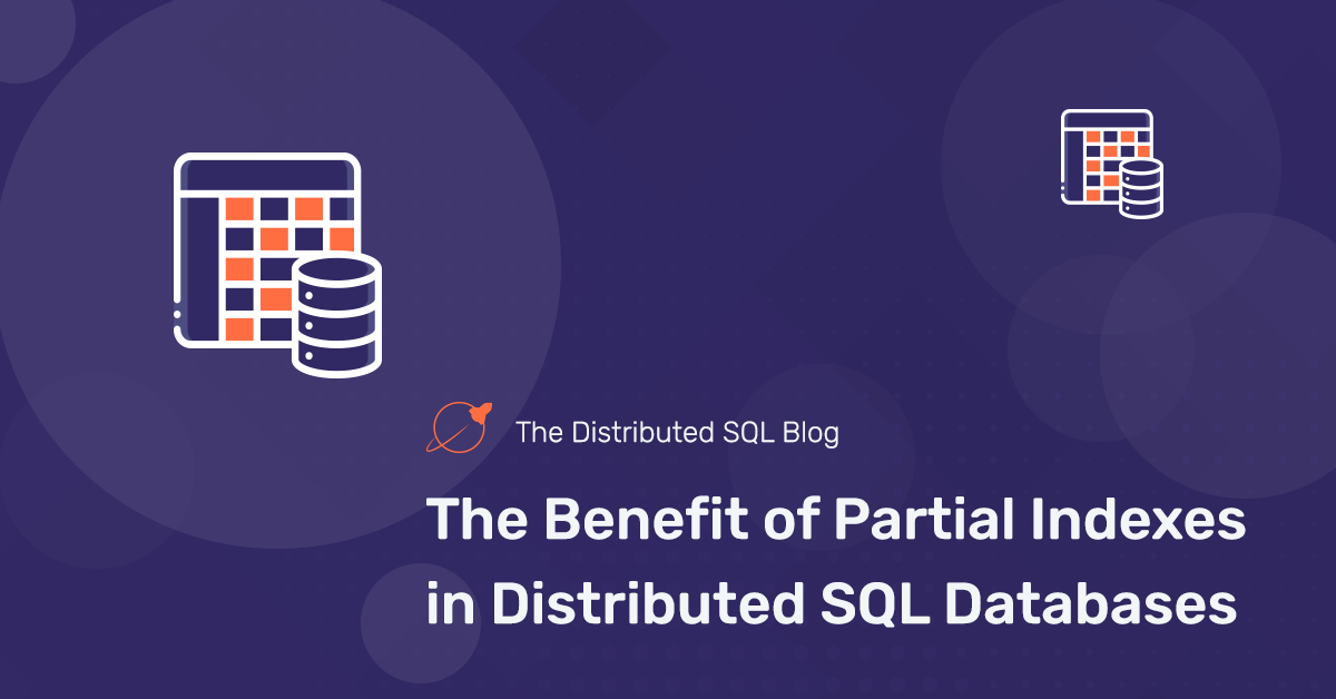 The Benefit of Partial Indexes in Distributed SQL Databases | by Bryn Llewellyn | The ...