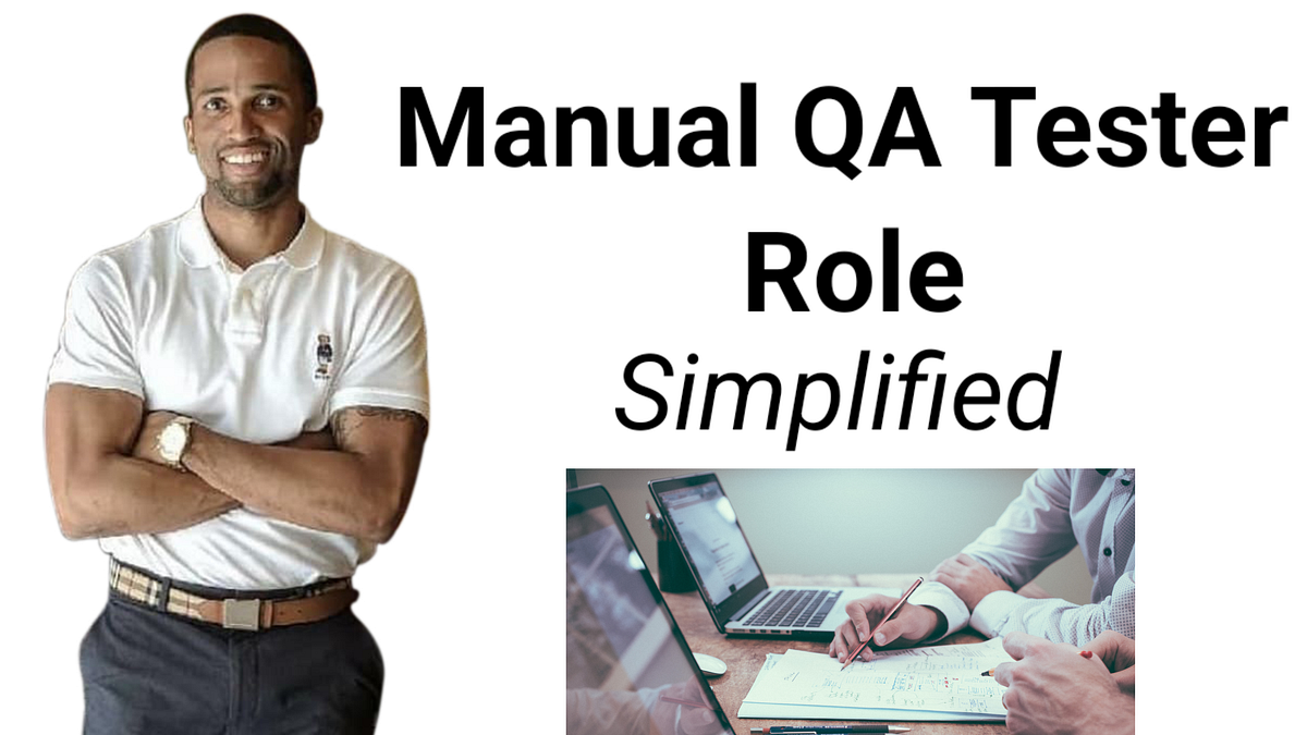 Understanding the Role of Manual QA Testers: Making Sure Software Works ...