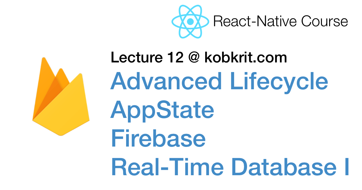 [React Native 12] Advanced Lifecycle, AppState, Firebase, Realtime Database | by Kobkrit ...