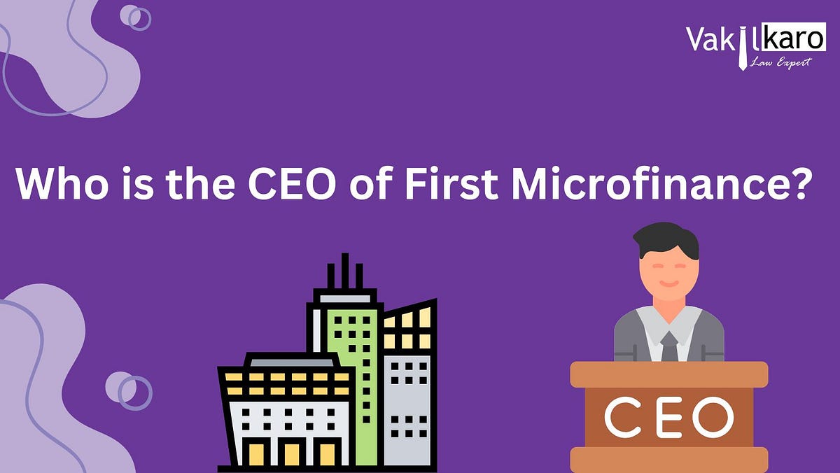 Who is the CEO of First microfinance? | by vakilkaro | Medium