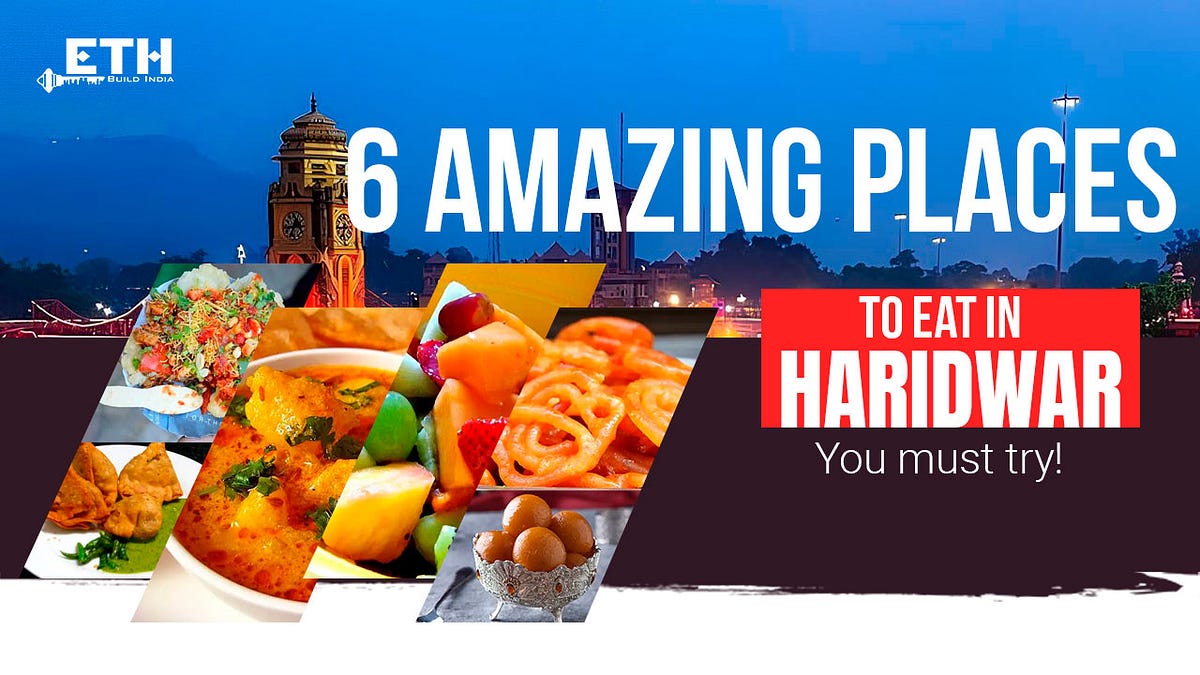 Food for Every Taste! 6 Amazing Places to Eat in Haridwar You Must Try ...