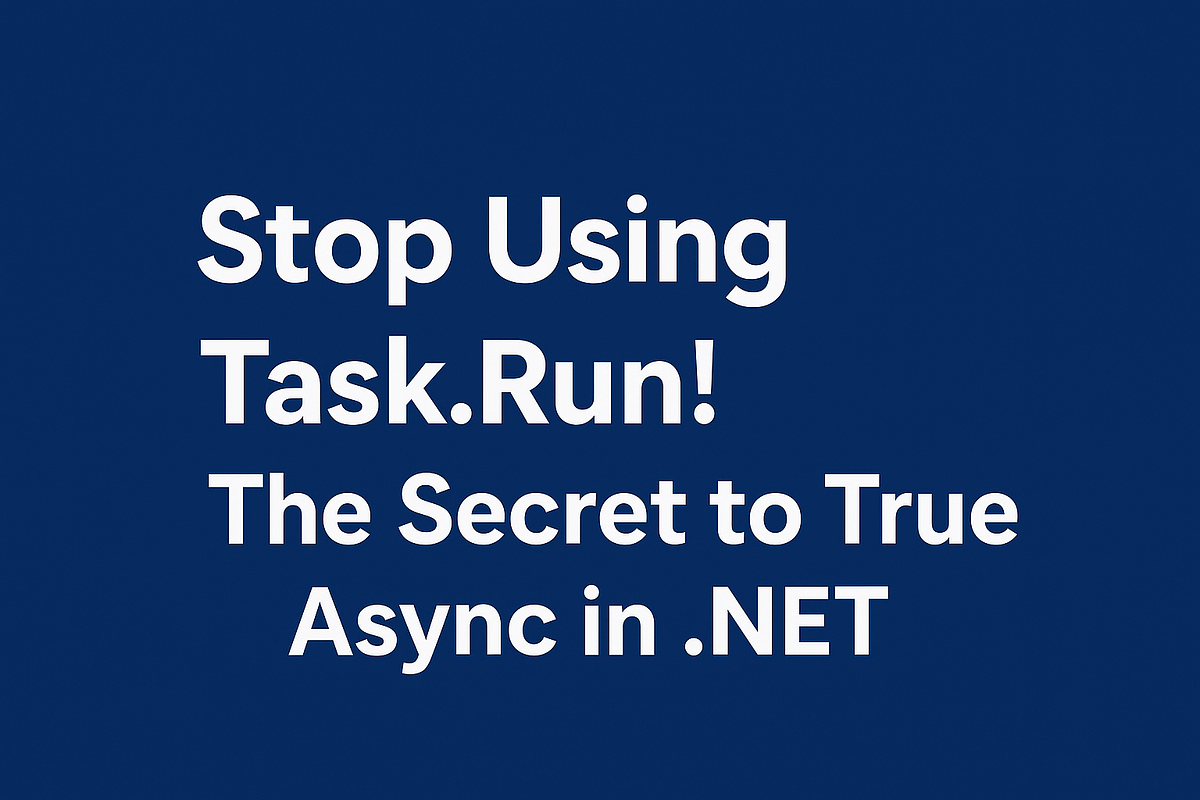 Stop Using Task.Run! The Secret to True Async in .NET | by Code Crack | Dot Net, API & SQL ...