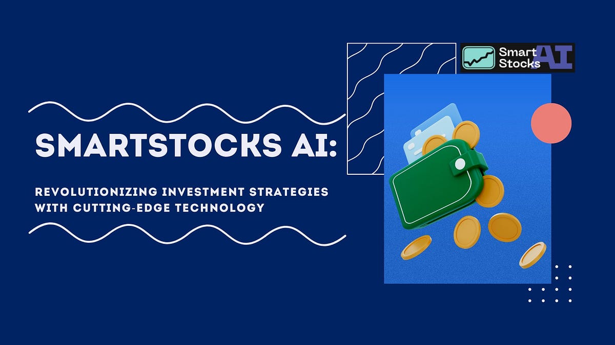 SmartStocks AI: Revolutionizing Investment Strategies with Cutting-Edge ...