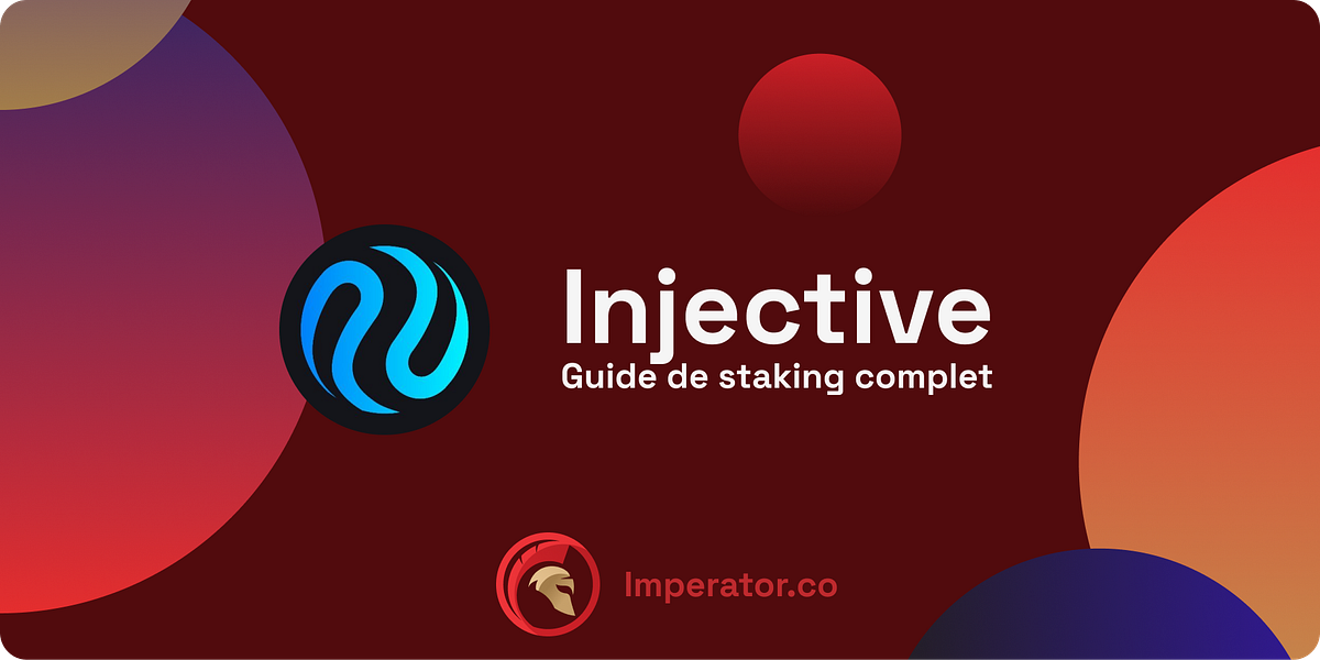 Injective $INJ — Guide de staking complet — Imperator.co | by Kam | Imperator.co | Medium