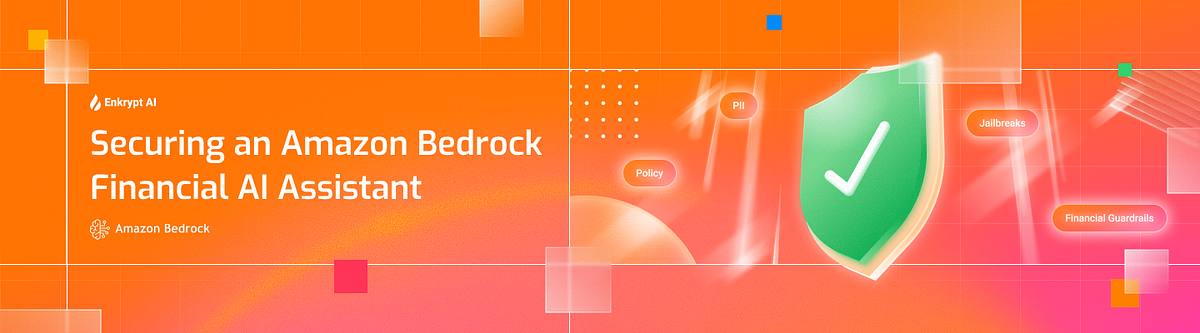 Securing an Amazon Bedrock Financial AI Assistant with Enkrypt AI | by Tanay Baswa | Enkrypt AI ...