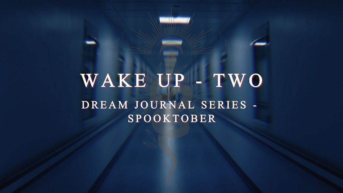 Wake Up — Two. Episode Two — An Episodic Psychological… | by Cyrl's Corner | Medium