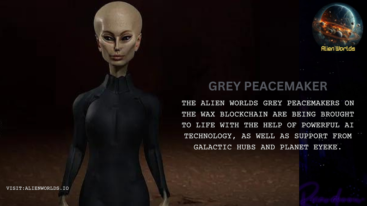 Alien Worlds Brings AI to Life: Introducing the AI Grey Peacemakers ...