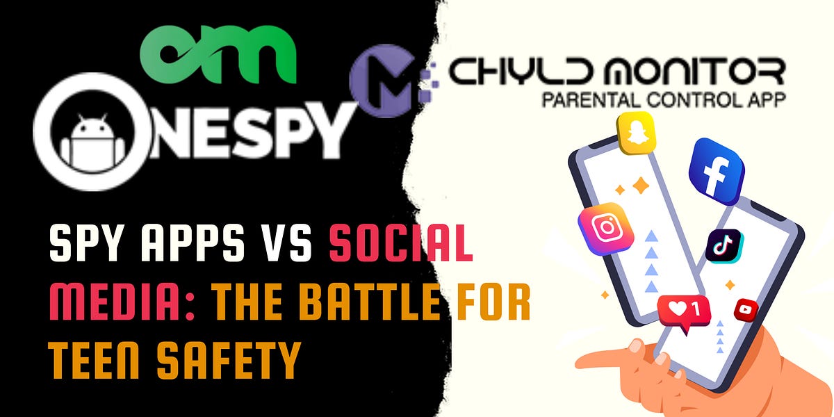 Spy Apps vs. Social Media: The Battle for Teen Safety | by Spy App ...