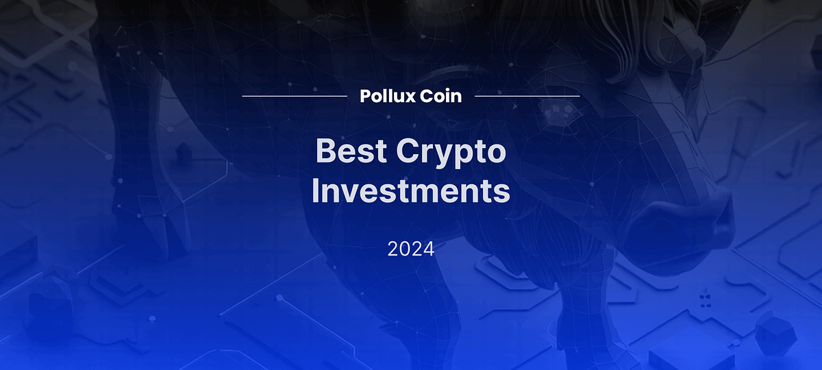 Best Crypto to Buy Now: We Analyzed the Top Coins for 2024 | by Pollux ...