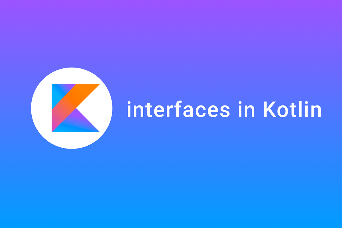 Kotlin Interface. Selamlar, bugün sizlere interface… | by Nebican Planalı | Aug, 2024 | Medium
