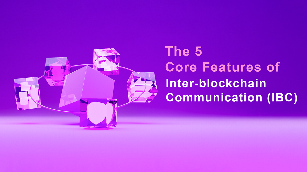 The 5 Core Features of Inter-blockchain Communication (IBC) | by CosVM Network | Medium