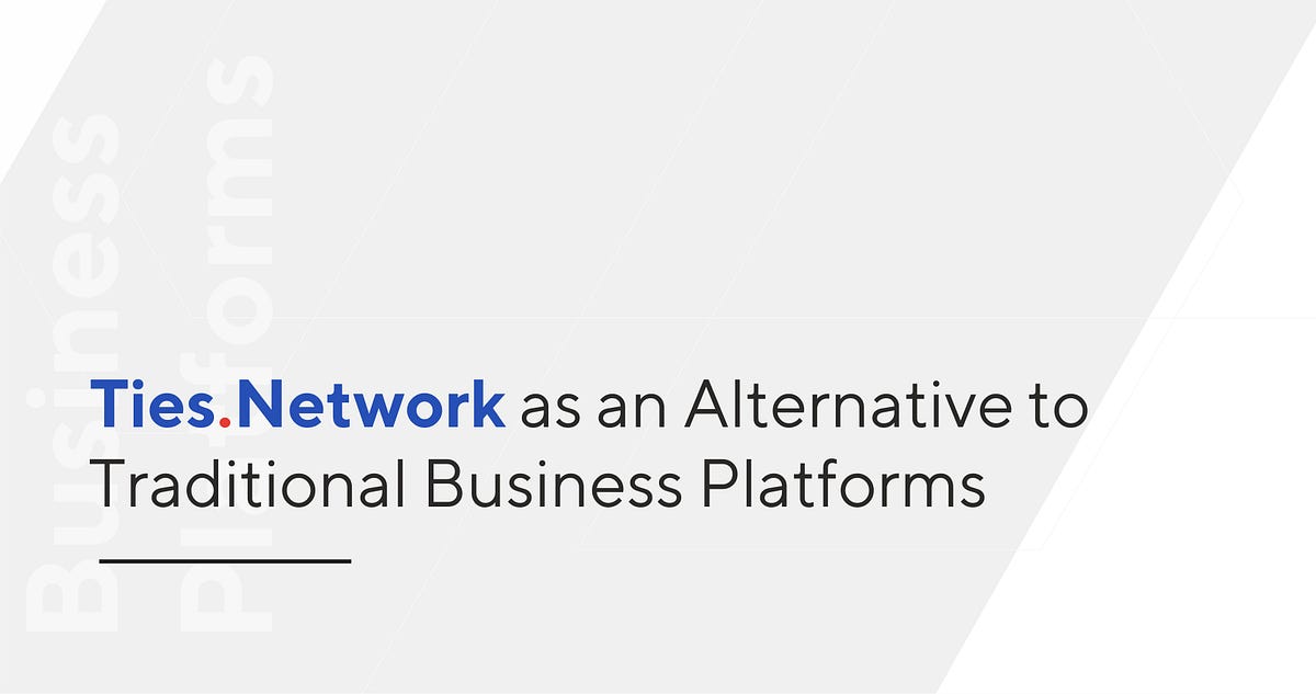 Ties.Network as an Alternative to Other Networking Platforms | by TIES ...
