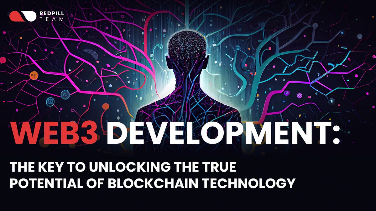 Web3 Development: The Key to Unlocking the True Potential of Blockchain Technology | by Red Pill ...