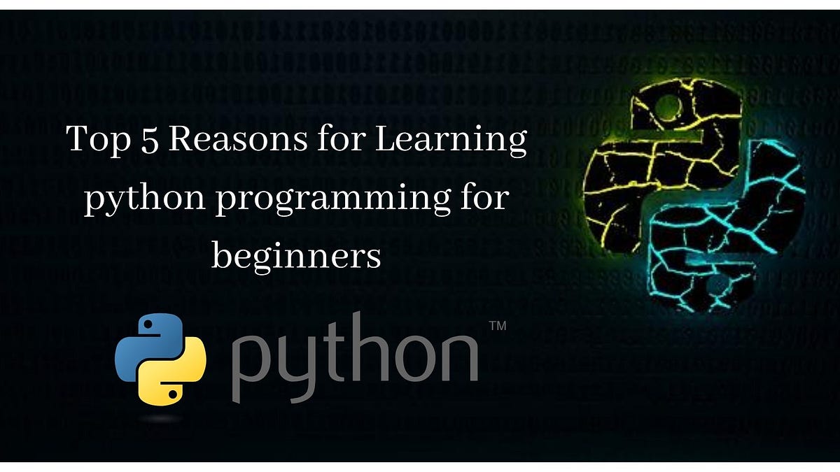 Top 5 Reasons For Learning Python Programming For Beginners | by Pratik Narkhede | Medium