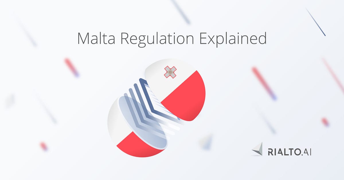 What You Have to Know about Malta Regulation? | by RIALTO.AI | RialtoTrade.com | Medium