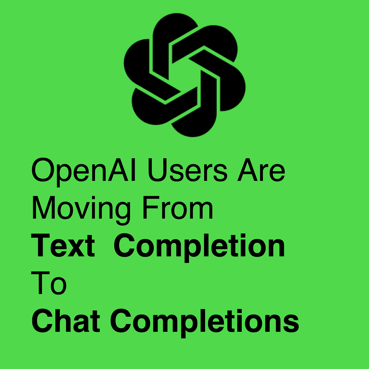 Openai Gpt Chat Completions Accounts For 97 Of Usage By Cobus Greyling Medium