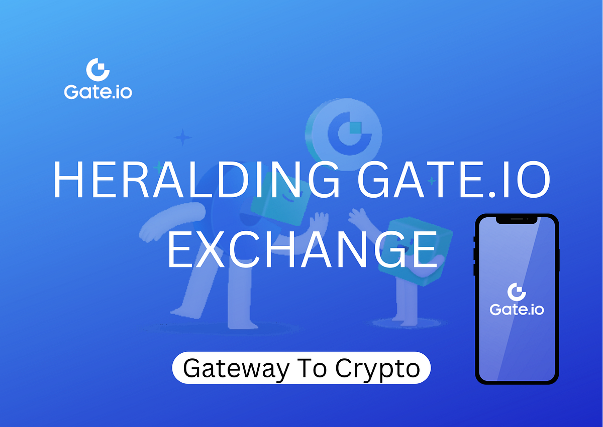 HERALDING GATE.IO EXCHANGE. Gate.io is a centralized exchange and… | by ...