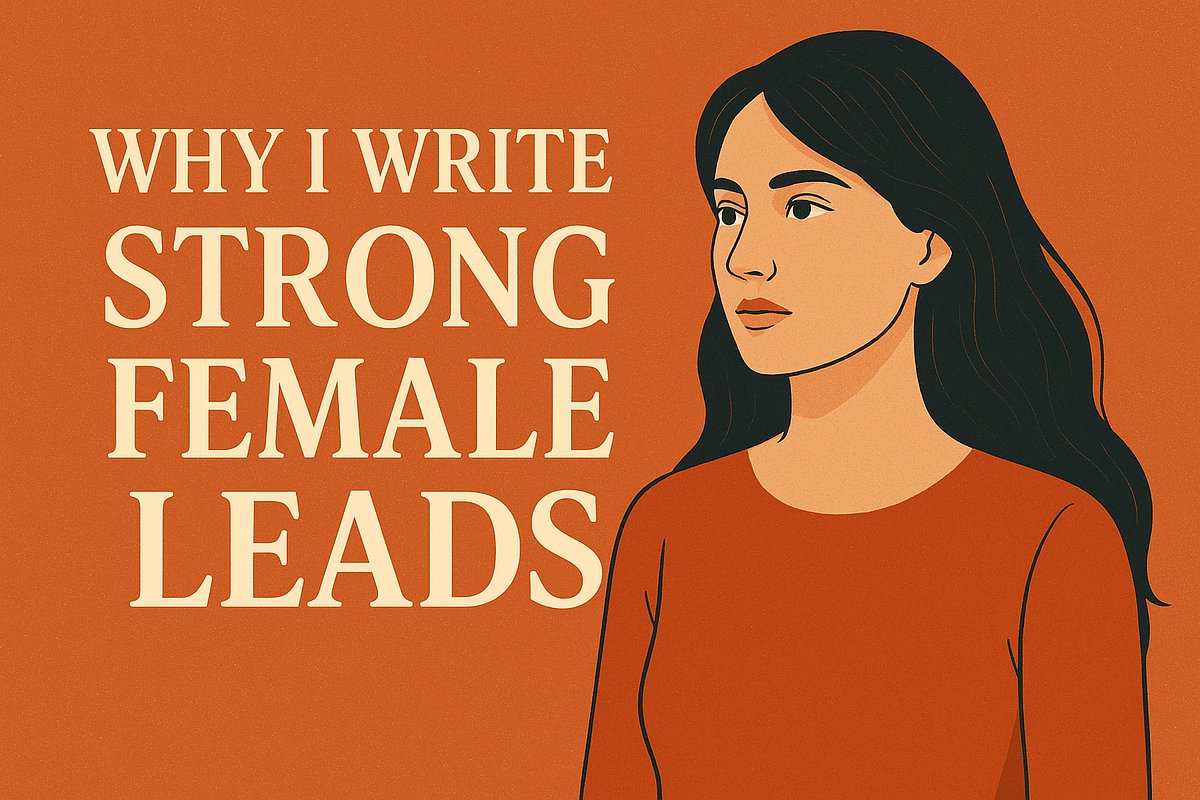 Why I Write Strong Female Leads. When I was younger, I devoured books ...