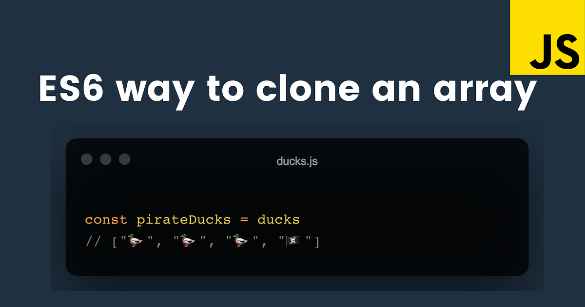 ES6 way to clone an array. Hello Folks 👋 | by Dhairya Shah | Medium