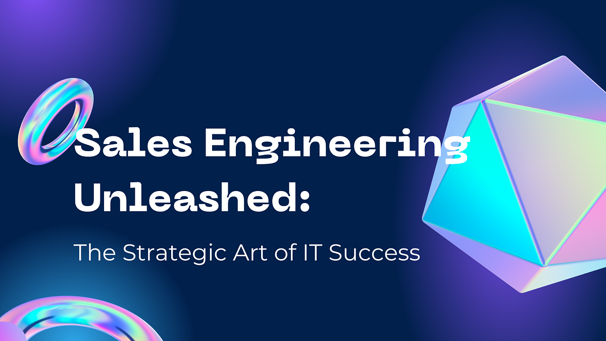 Sales Engineering Unleashed: The Strategic Art of IT Success | by Lukas ...