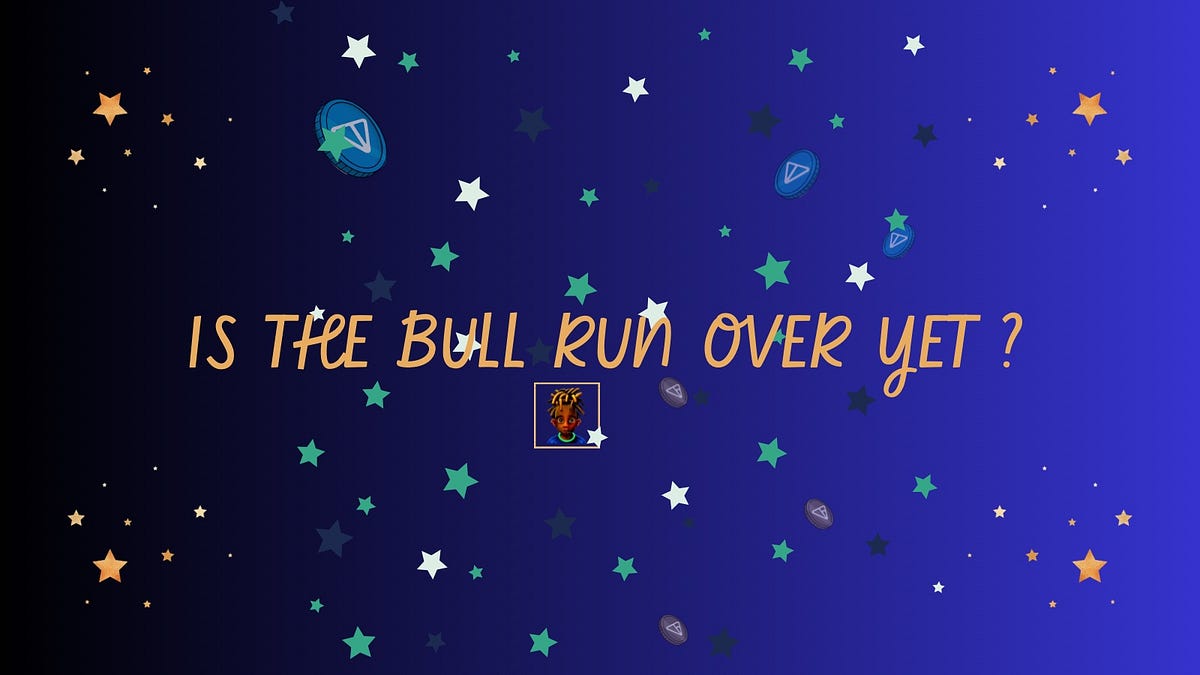 Is The Bull Run Over Yet ?. Bull run in Crypto: what does it mean… | by ...