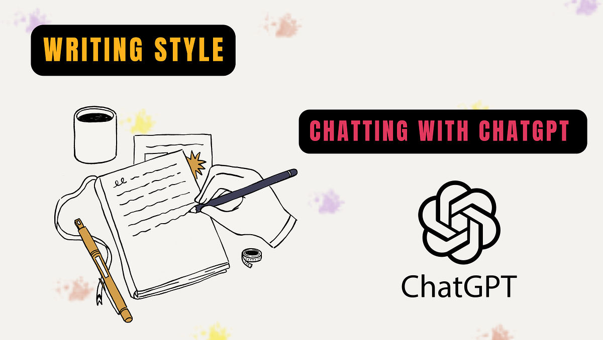 What I Learned About My Writing Style by Chatting With ChatGPT | by ...