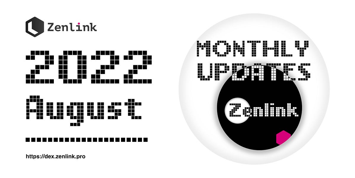 Zenlink Monthly Updates (August 2022) | by Zenlink | Zenlink Foundation ...