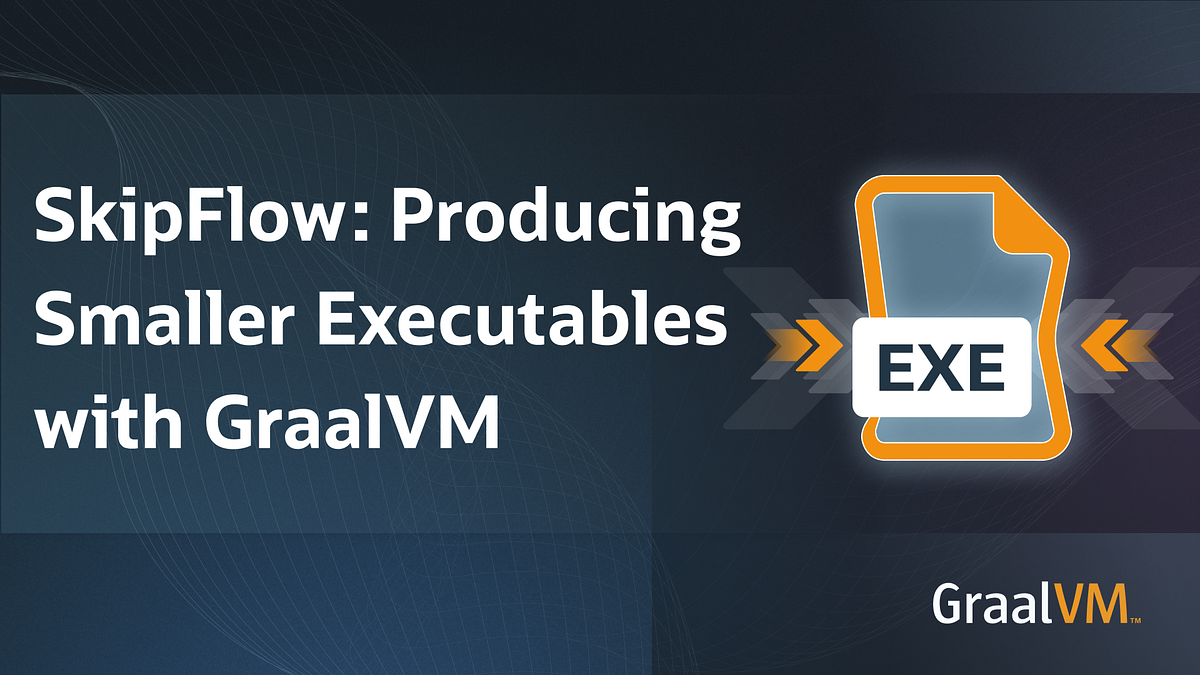SkipFlow: Producing Smaller Executables with GraalVM | by David Kozak | graalvm | Medium