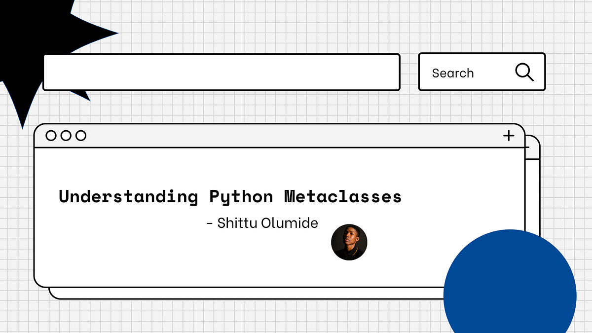Understanding Python Metaclasses Overview Of Metaclasses In Python And