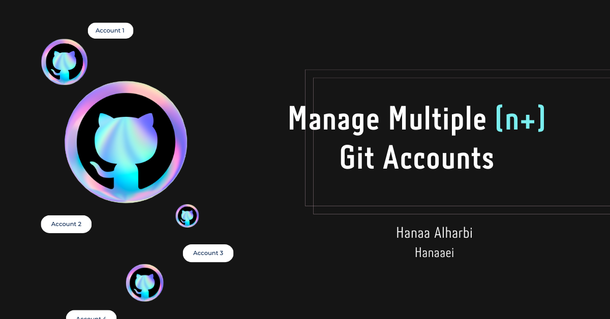 Manage multiple (n+) Accounts ~Git | by Hanaa | هَن)ء | Medium